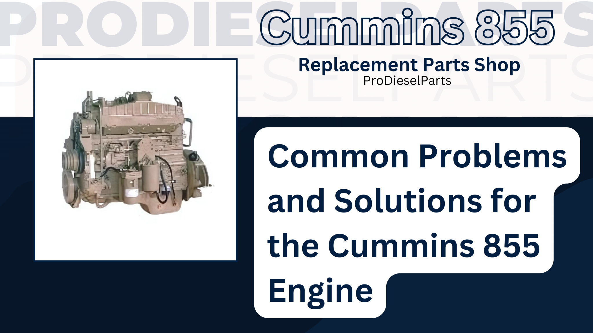 Common Problems and Solutions for the CUMMINS 855 Engine - ProDieselParts