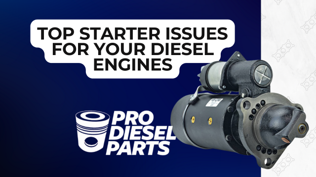Starter Issues for Diesel Engines - ProDieselParts