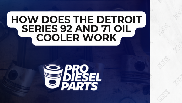How does the Detroit 92 and 71 Series Oil Cooler Work - ProDieselParts