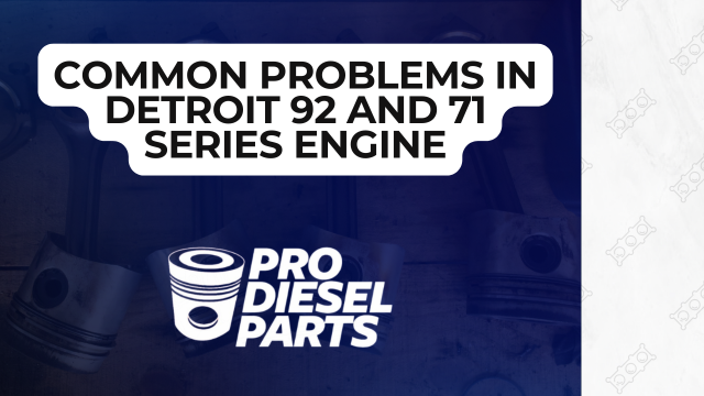 Common Problems in Detroit Series 92 and 71 Engines - ProDieselParts